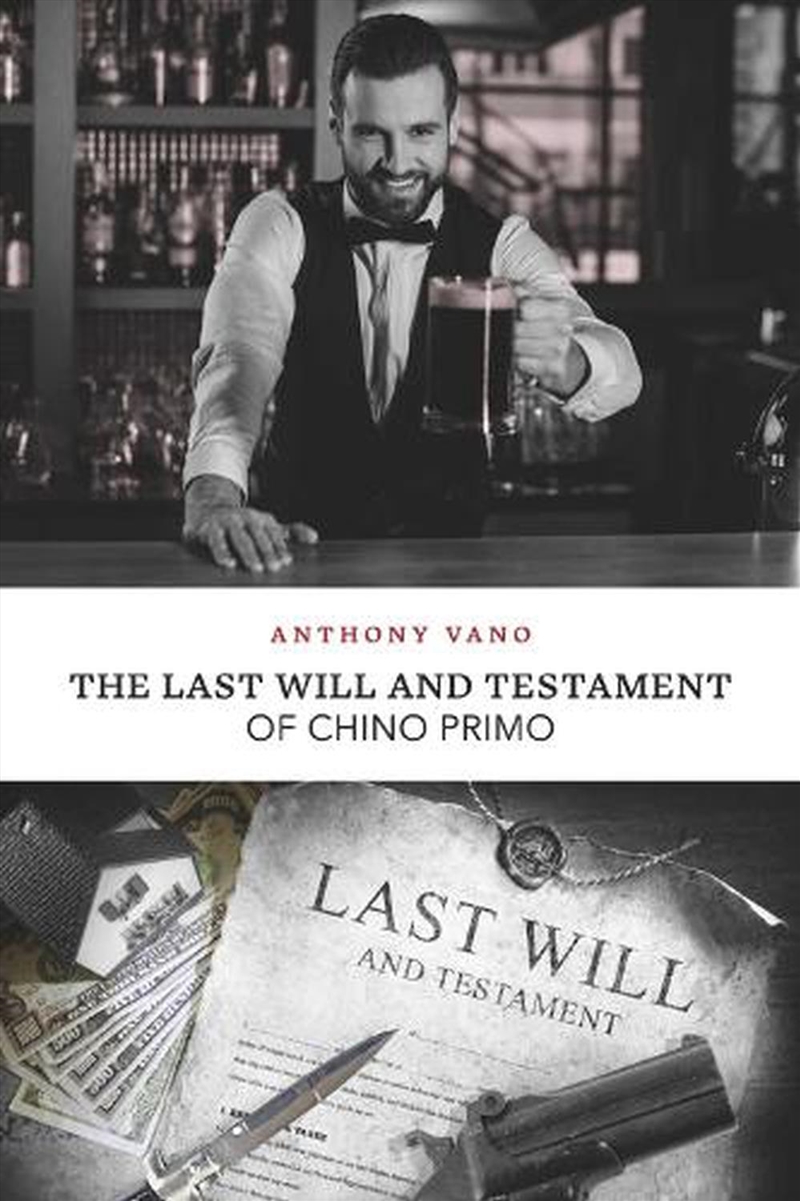 Anthony Vano - The Last Will and Testament of Chino Primo ...