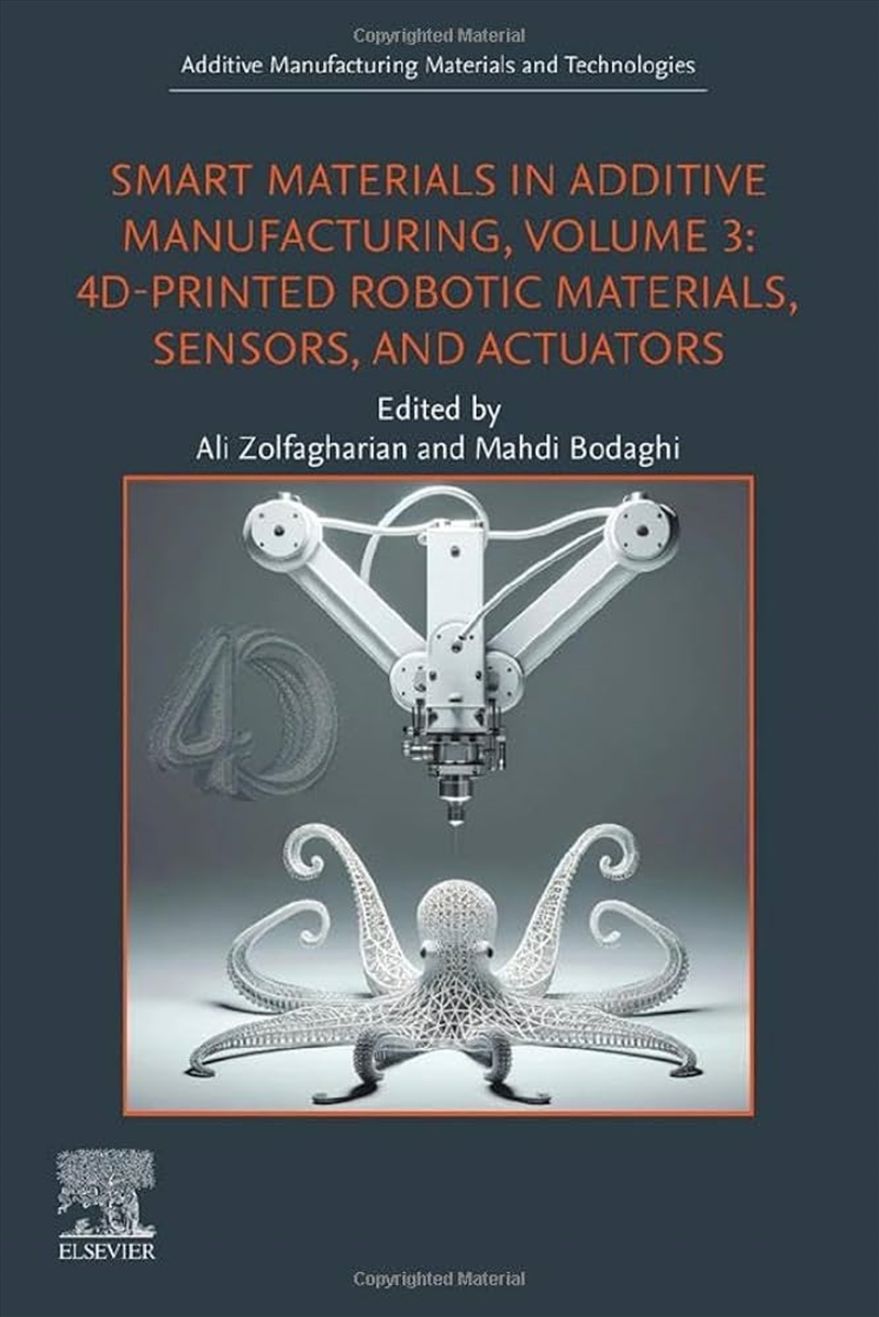 Buy Smart Materials in Additive Manufacturing Volume 3: 4D-Printed Robotic Materials, Sensors ...