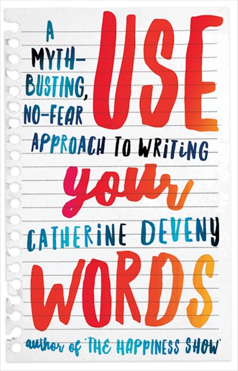 Catherine Deveny - Use Your Words: A Myth-Busting No-Fear Approach to ...