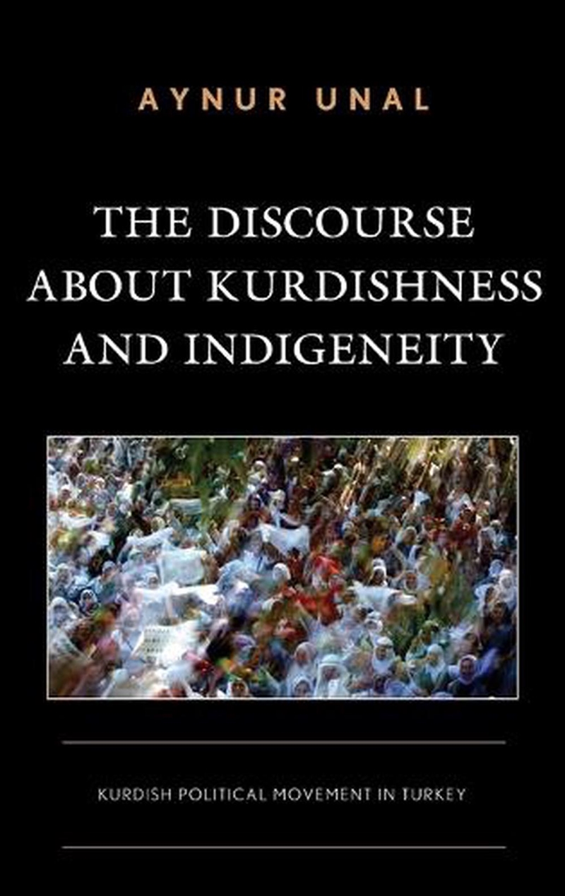 Aynur Unal - The Discourse About Kurdishness and Indigeneity ...