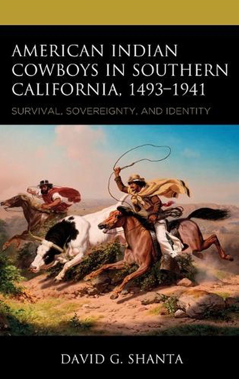 Buy American Indian Cowboys in Southern California 1493-1941 Online ...