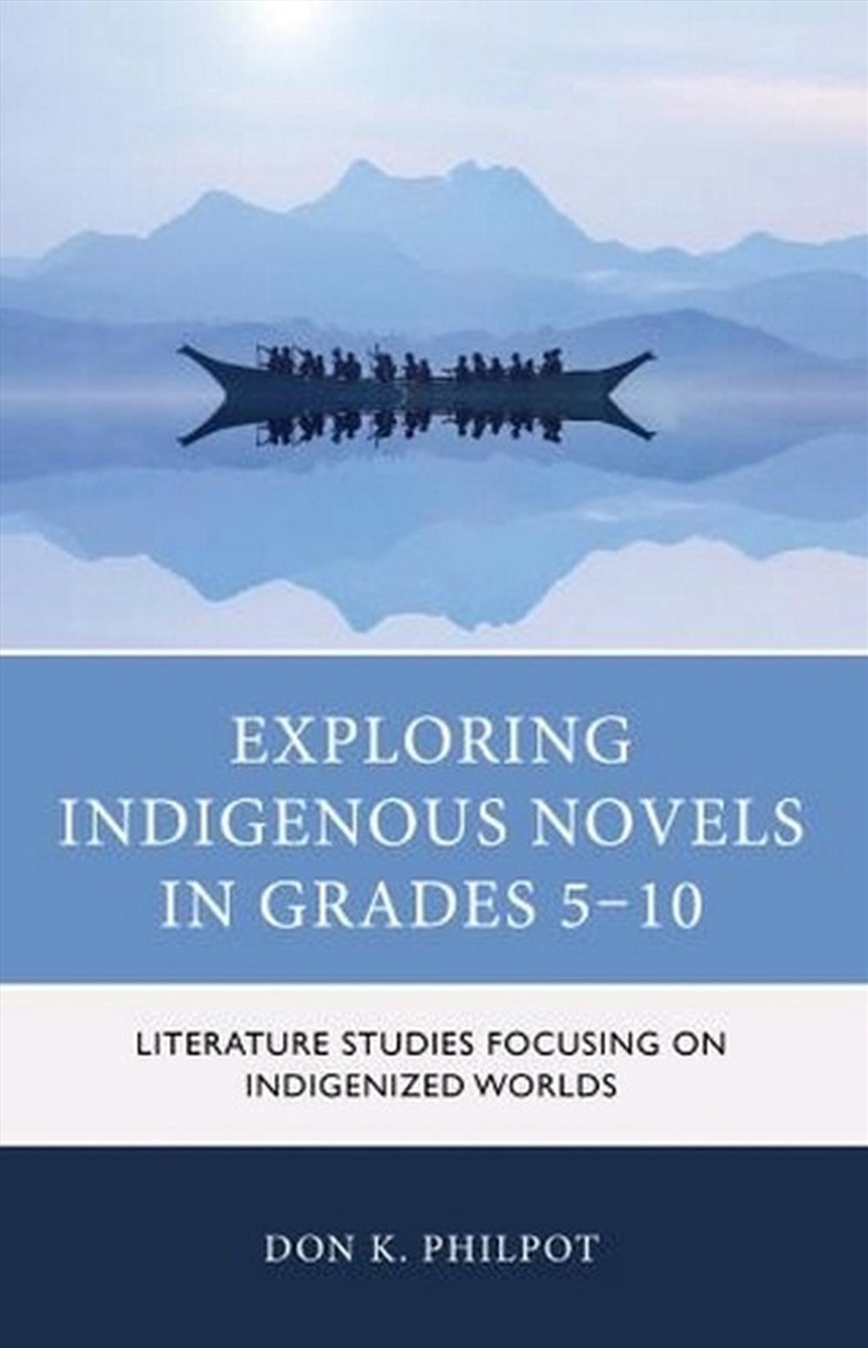 Don Philpot K. - Exploring Indigenous Novels in Grades 5-10 ...