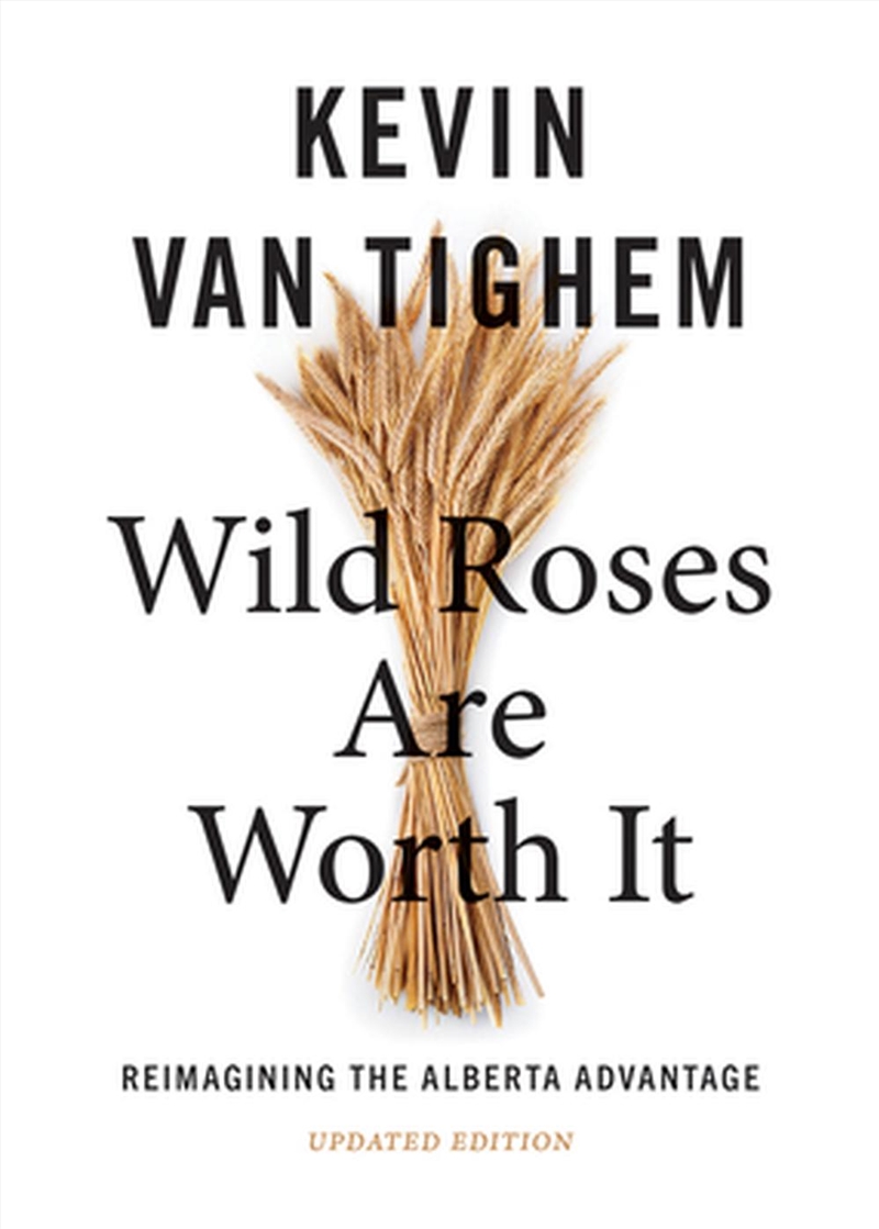 Kevin Van Tighem - Wild Roses Are Worth It - 9781771607155 | Sanity
