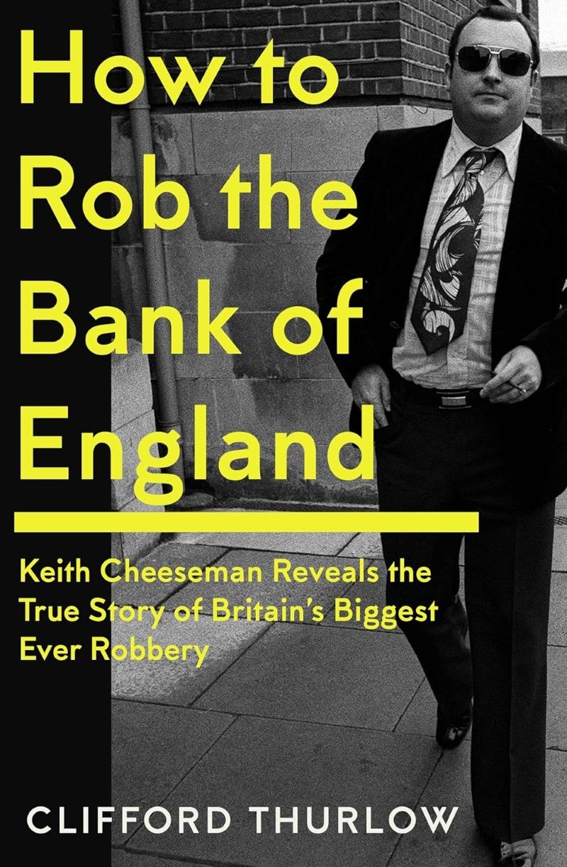 Buy Clifford Thurlow - How to Rob the Bank of England - Keith Cheeseman ...