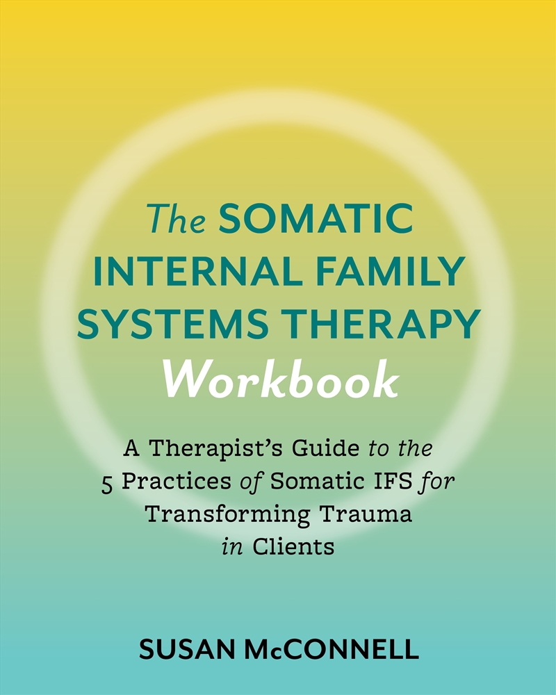 Susan McConnell - The Somatic Internal Family Systems Therapy Workbook ...