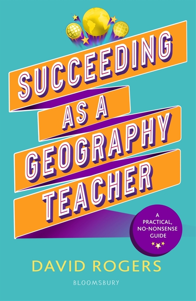 Buy Succeeding as a Geography Teacher: The ultimate guide to teaching ...
