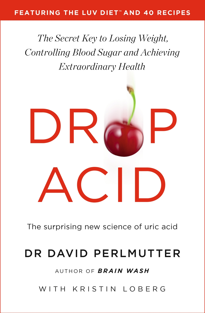 Buy Drop Acid - The Surprising New Science of Uric Acid - The Key to ...