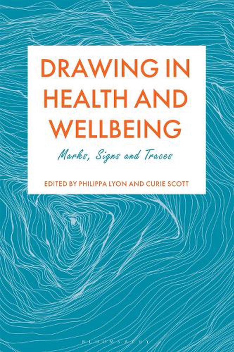 Buy Drawing in Health and Wellbeing: Marks, Signs and Traces Online ...
