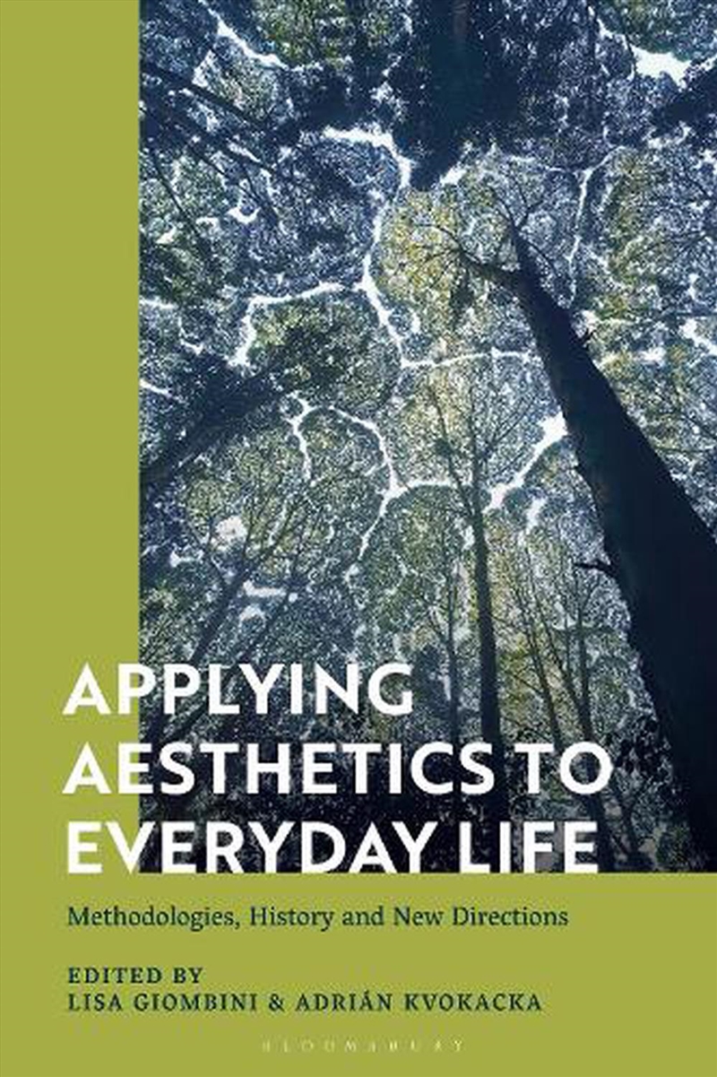 Buy Applying Aesthetics to Everyday Life: Methodologies, History and ...