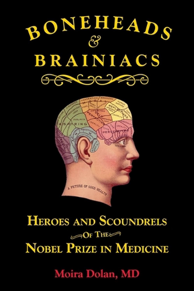 Buy Boneheads and Brainiacs: Heroes and Scoundrels of the Nobel Prize ...