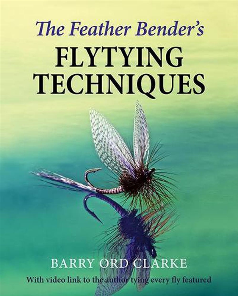 Buy Feather Bender's Flytying Techniques: A Comprehensive Guide to Tying Twenty-Eight Classic ...