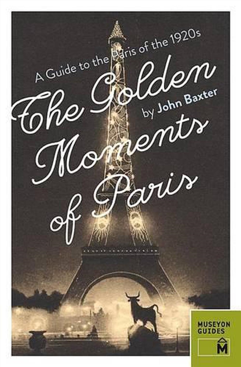 Buy Golden Moments of Paris: A Guide to the Paris of the 1920s Online ...