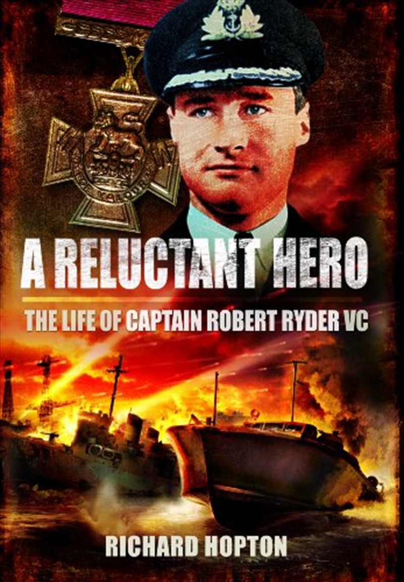 Buy Reluctant Hero: The Life of Captain Robert Ryder VC Online | Sanity