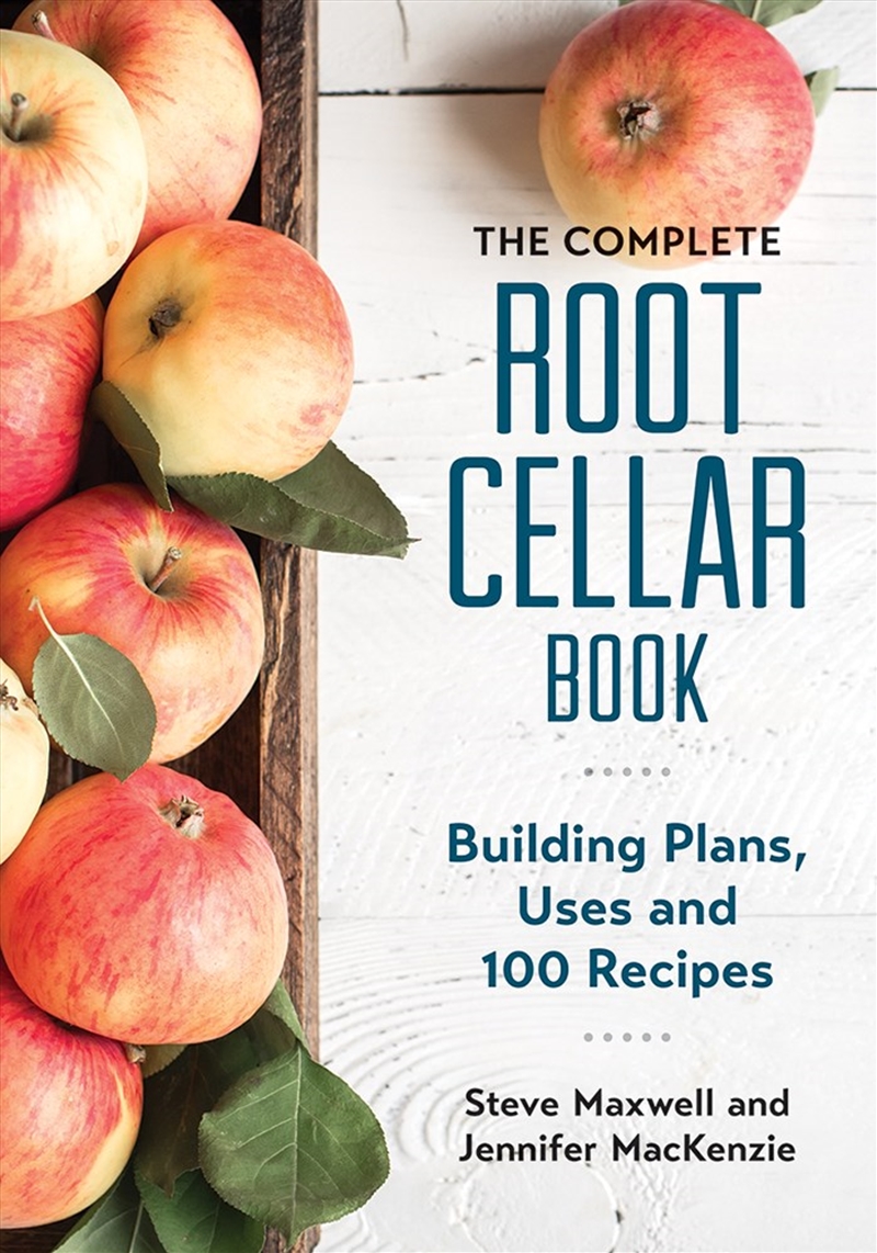 Buy Complete Root Cellar Book: Building Plans, Uses and 100 Recipes ...