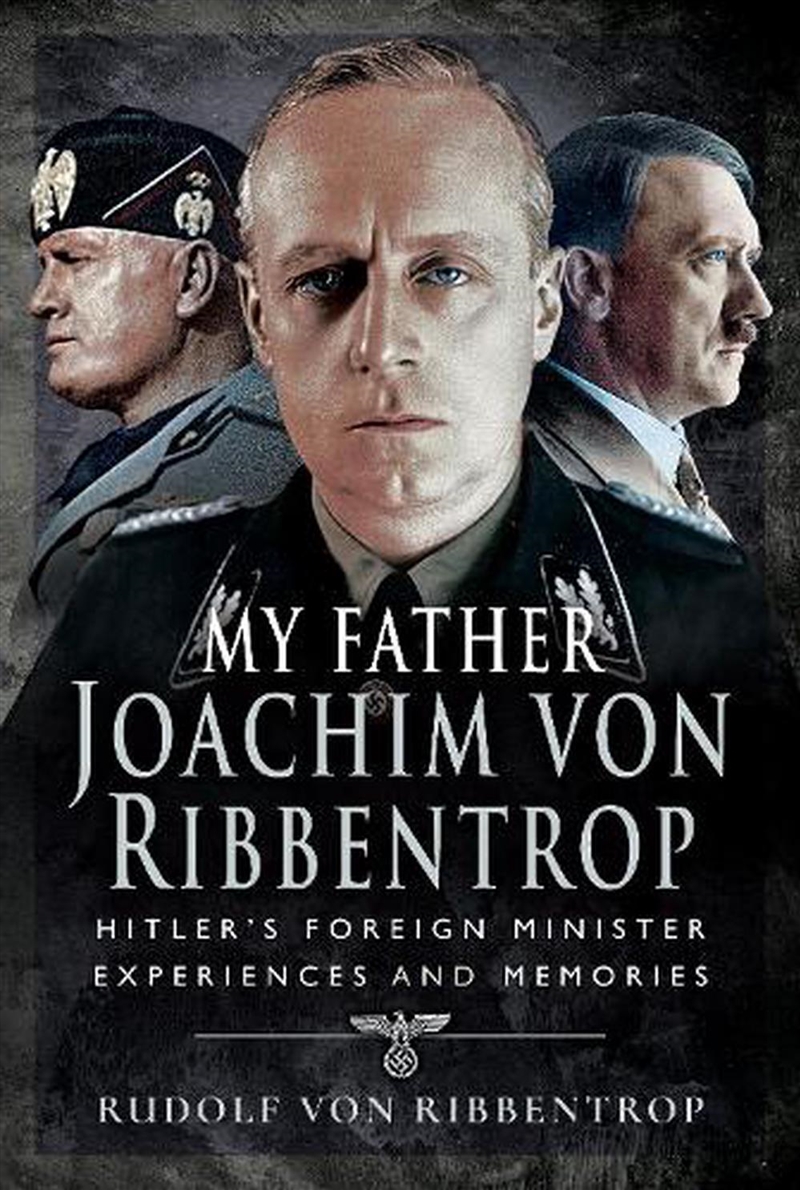 Buy My Father Joachim von Ribbentrop - Hitler's Foreign Minister ...