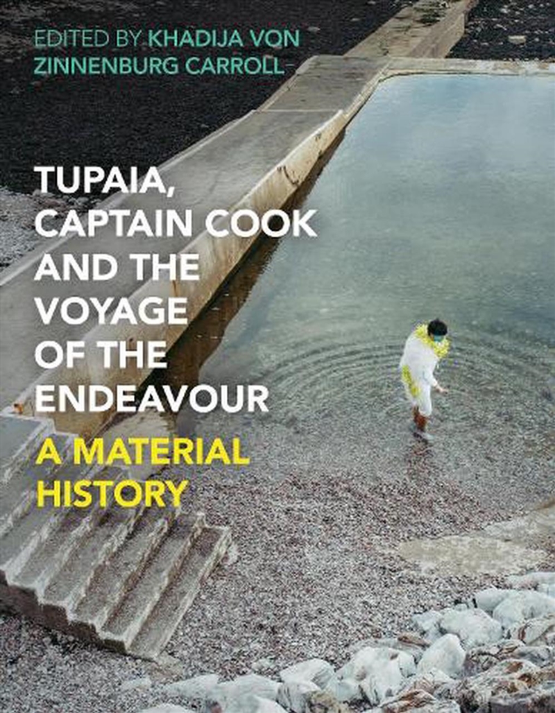 Buy Tupaia, Captain Cook And The Voyage Of The Endeavour: A Material ...