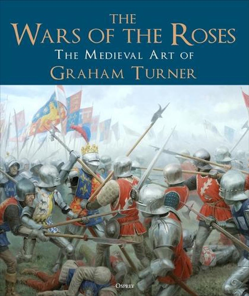 Buy The Wars Of The Roses: The Medieval Art Of Graham Turner Online ...