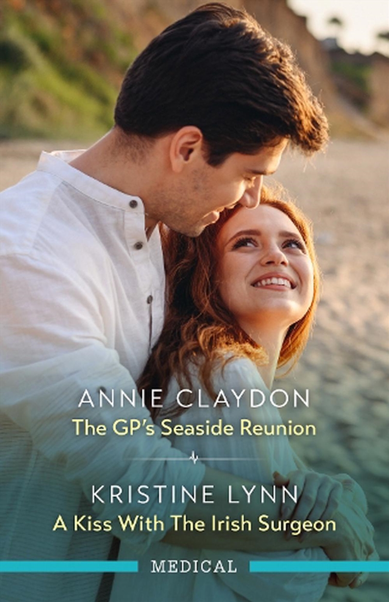 Annie Claydon - The Gp's Seaside Reunion/A Kiss With The Irish Surgeon ...