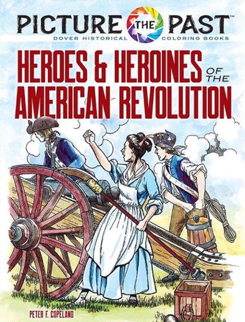 Buy Picture The Past: Heroes And Heroines Of The American Revolution ...