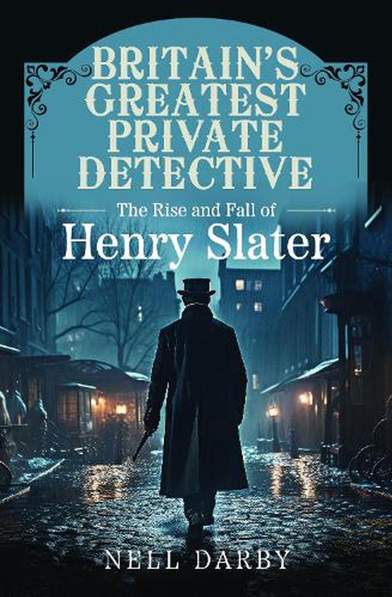 Buy Britain's Greatest Private Detective: The Rise And Fall Of Henry ...