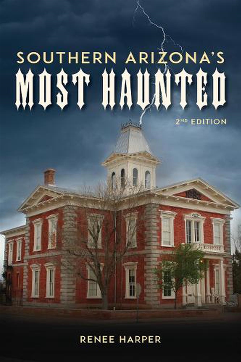 Buy Southern Arizona's Most Haunted: Old Bisbee, Tombstone, And Tucson ...