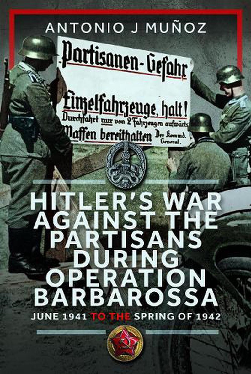 Buy Hitler's War Against The Partisans During Operation Barbarossa ...