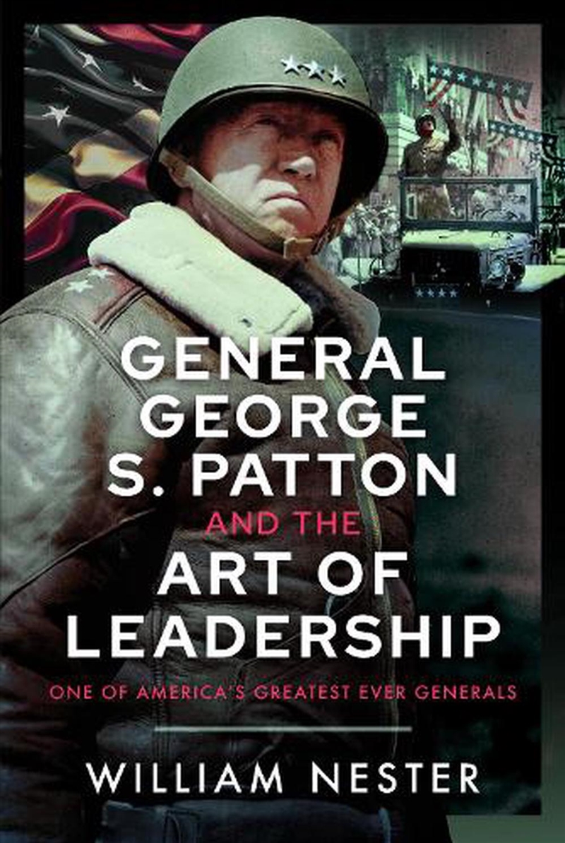 Buy General George S. Patton And The Art Of Leadership: One Of America ...