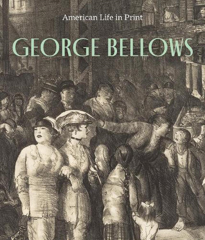 Buy George Bellows: American Life In Print Online | Sanity