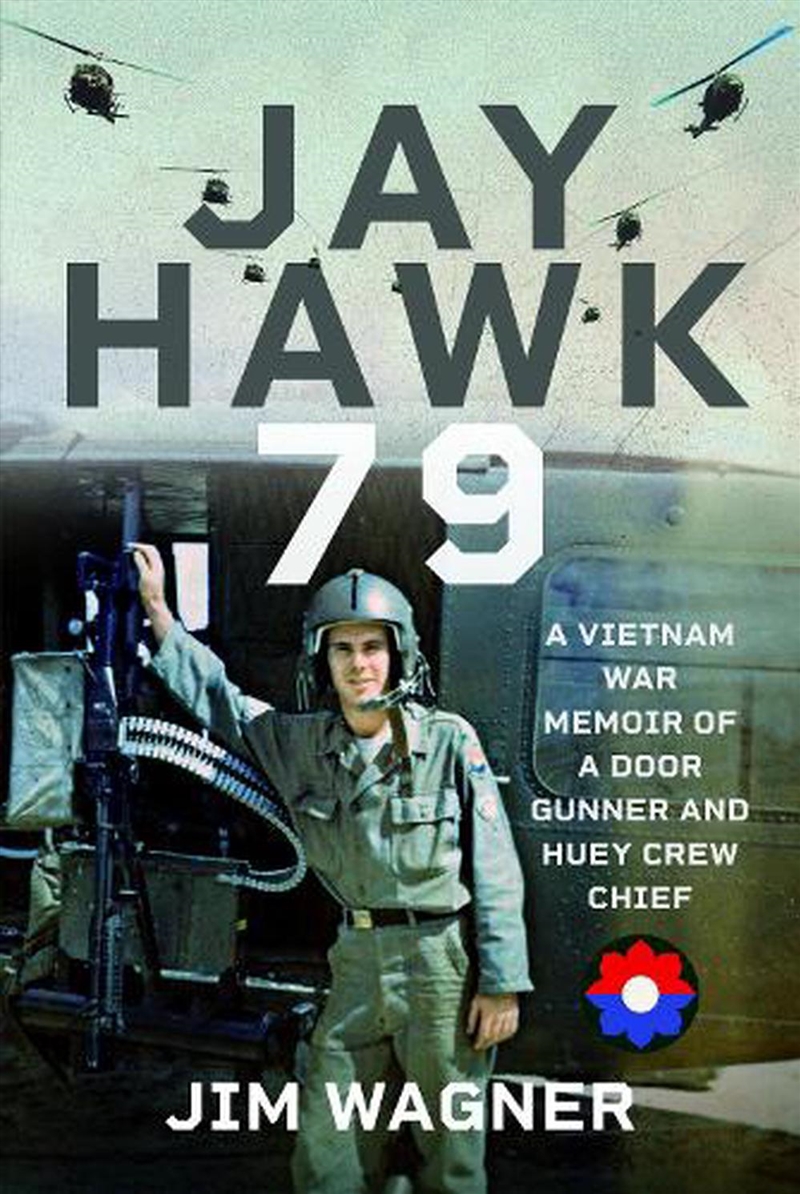 Buy Jay Hawk 79: A Vietnam War Memoir Of A Door Gunner And Huey Crew Chief Online | Sanity