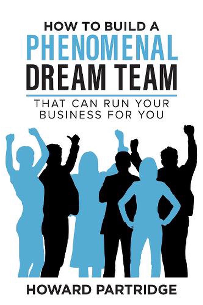 Buy Howard Partridge - How to Build a Phenomenal Dream Team Online | Sanity