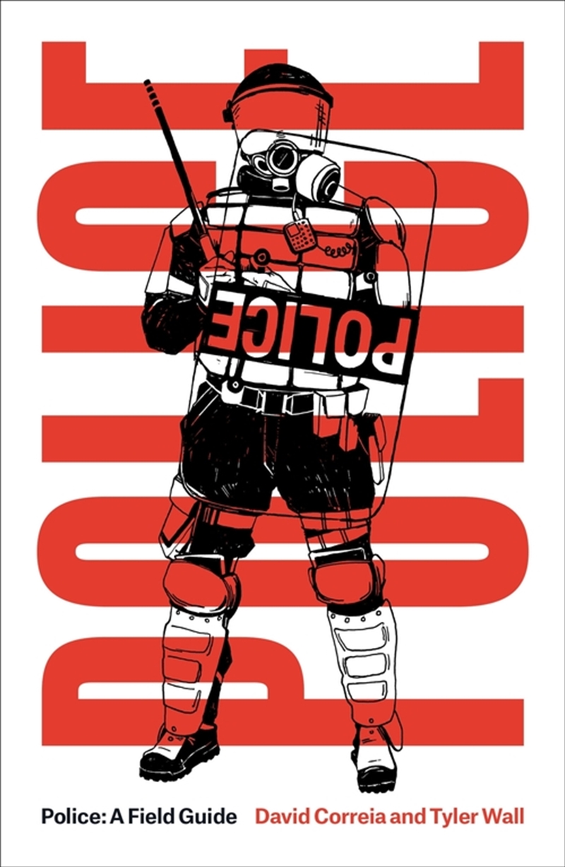 David Correia - Police: A Field Guide - 9781839765872 | Sanity