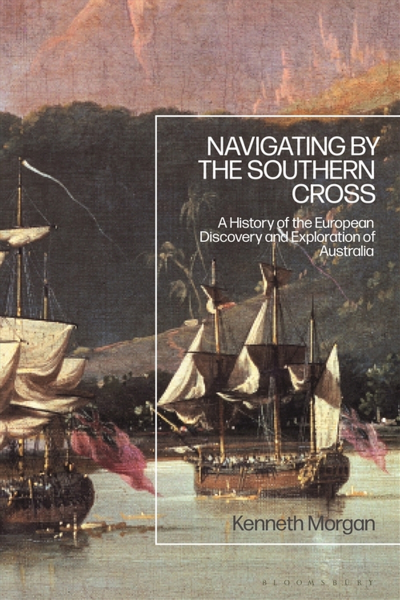 Buy Kenneth Morgan - Navigating by the Southern Cross: A History of the ...