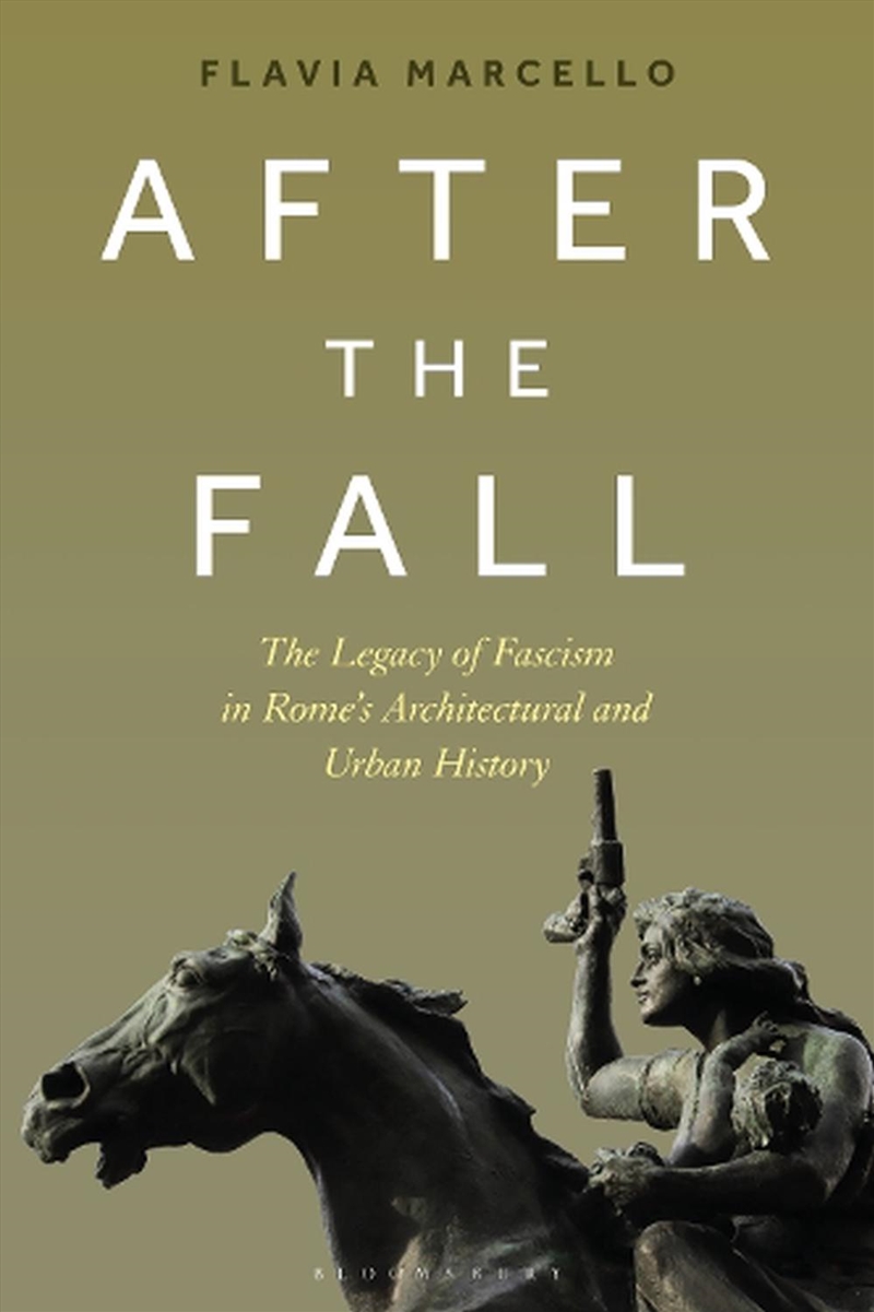 Buy After the Fall: The Legacy of Fascism in Rome's Architectural and ...