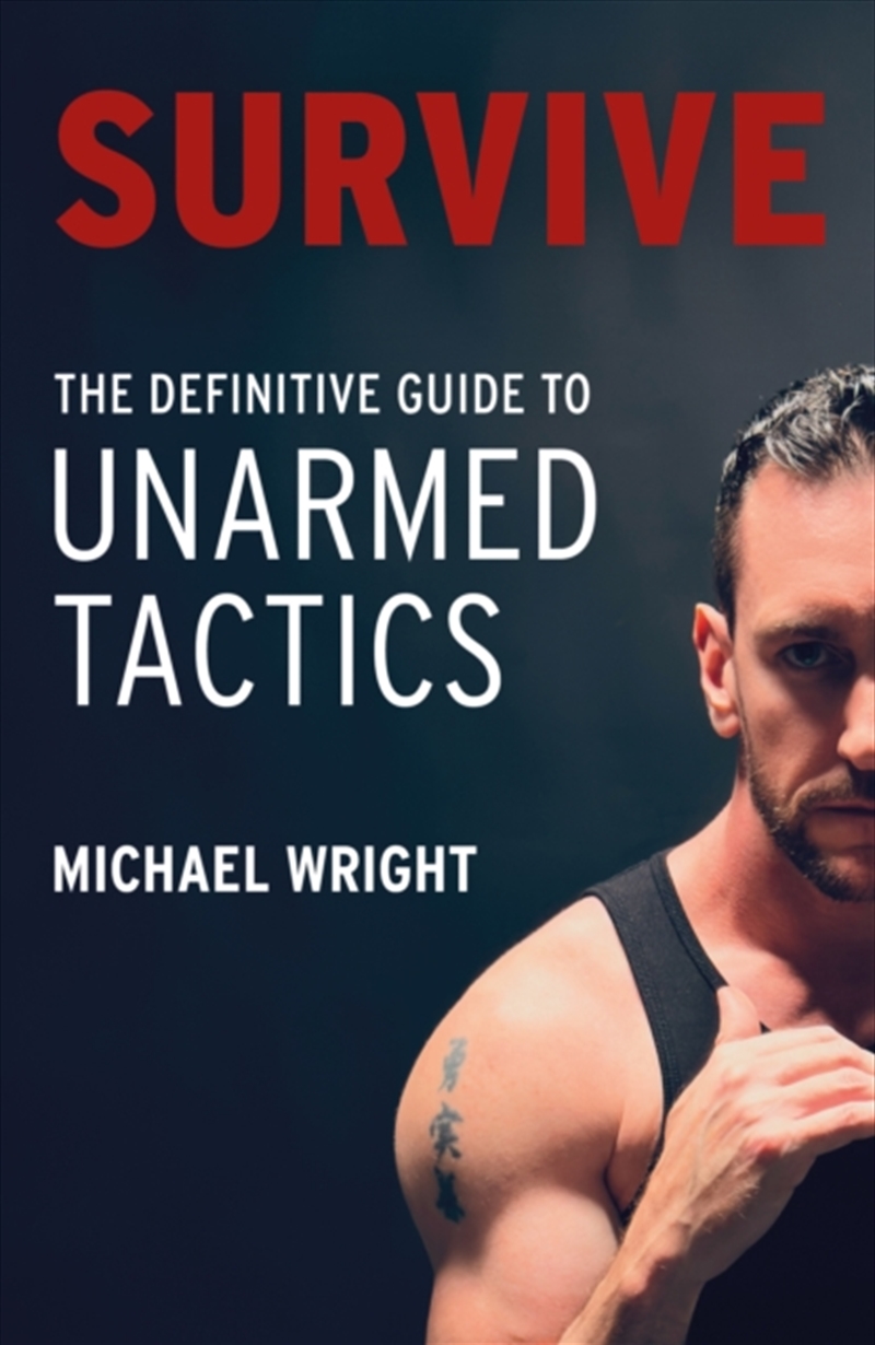 Buy Survive : The Definitive Guide to Unarmed Tactics Online | Sanity