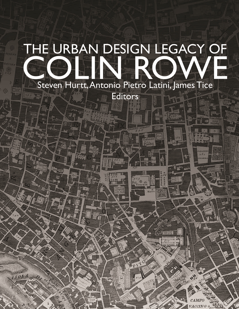 Buy The Urban Design Legacy of Colin Rowe Online | Sanity