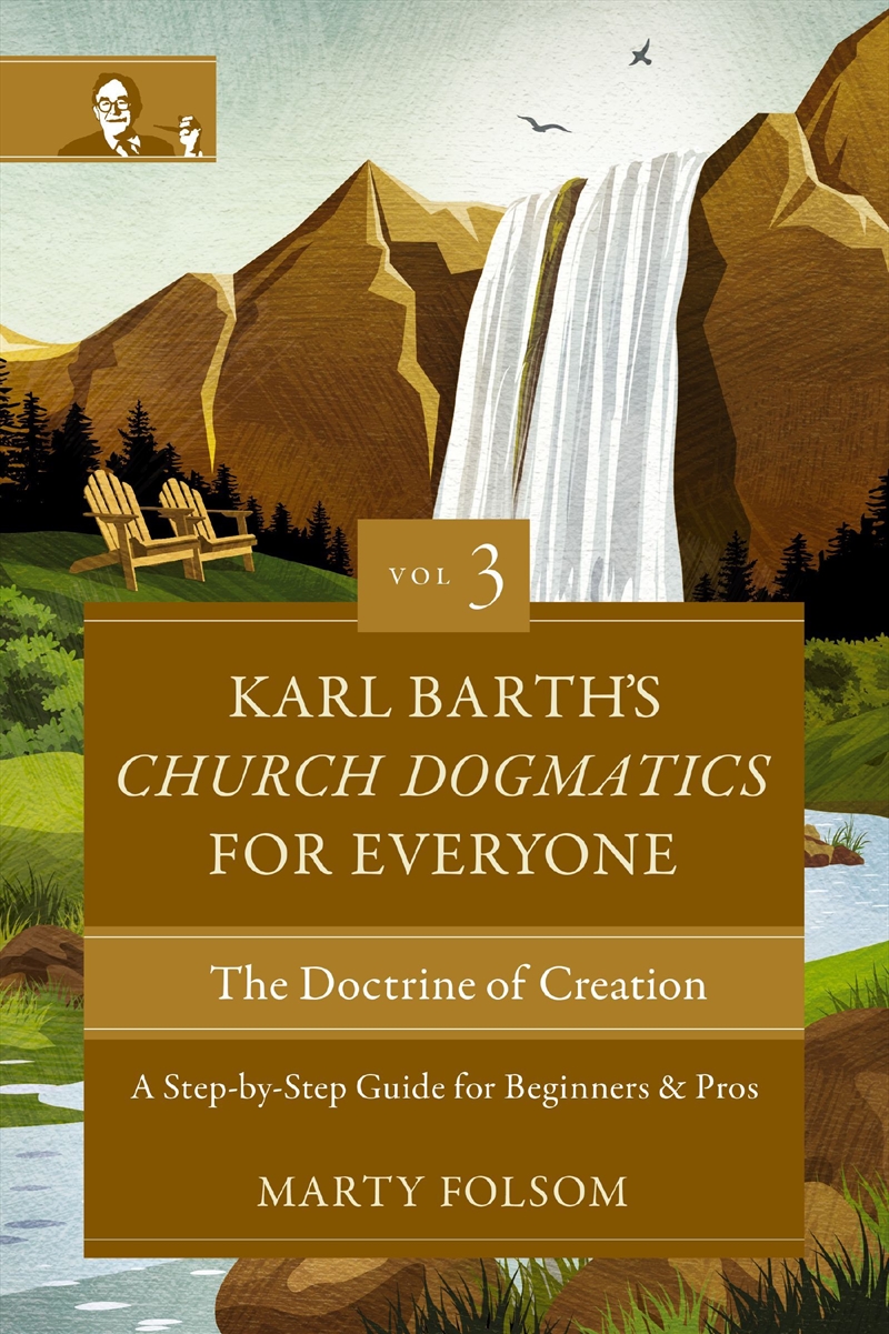Marty Folsom - Karl Barth's Church Dogmatics for Everyone, Volume 3 ...