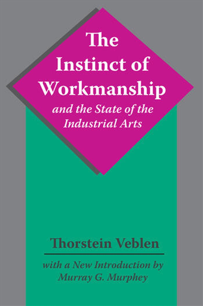 Buy The Instinct of Workmanship and the State of the Industrial Arts ...