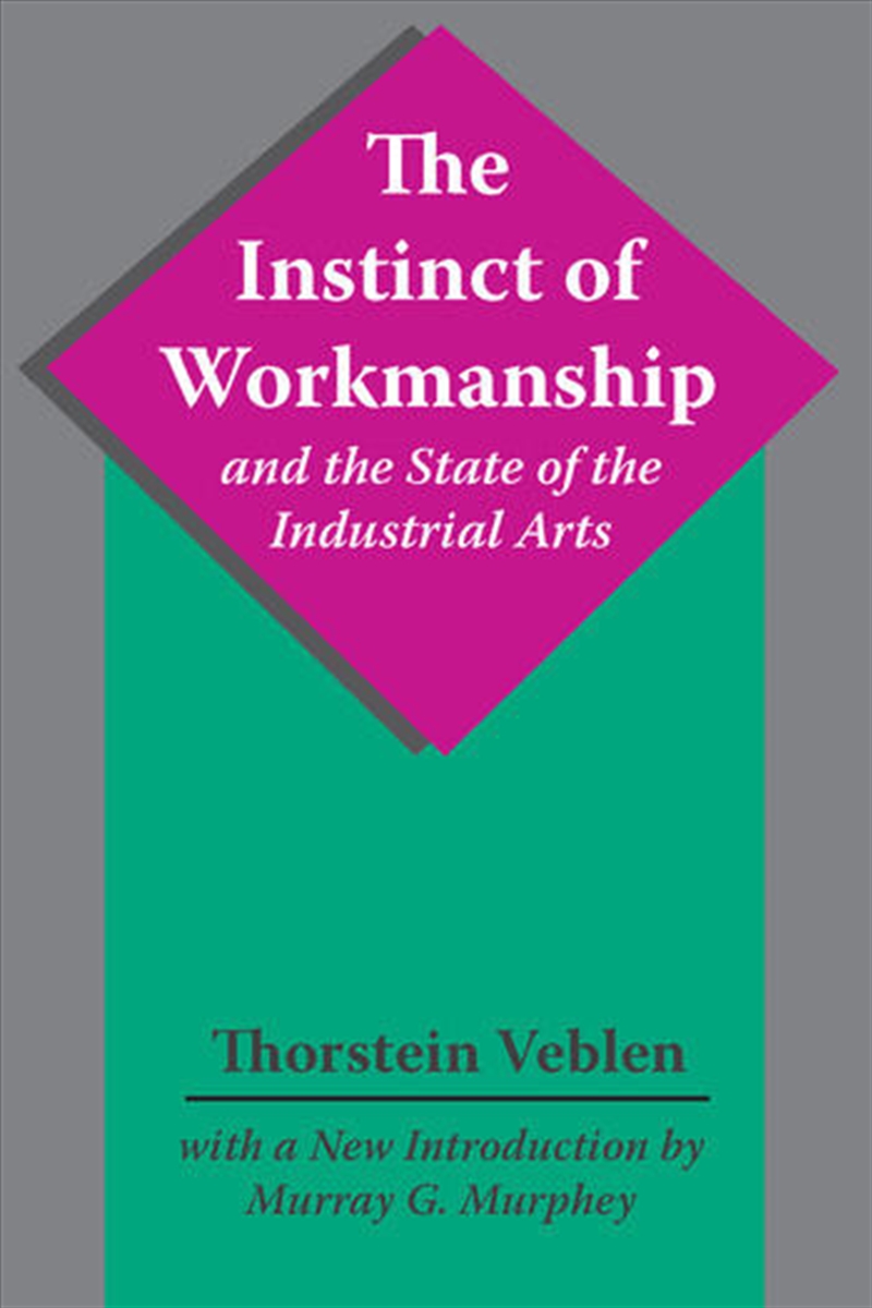 Buy The Instinct of Workmanship and the State of the Industrial Arts ...