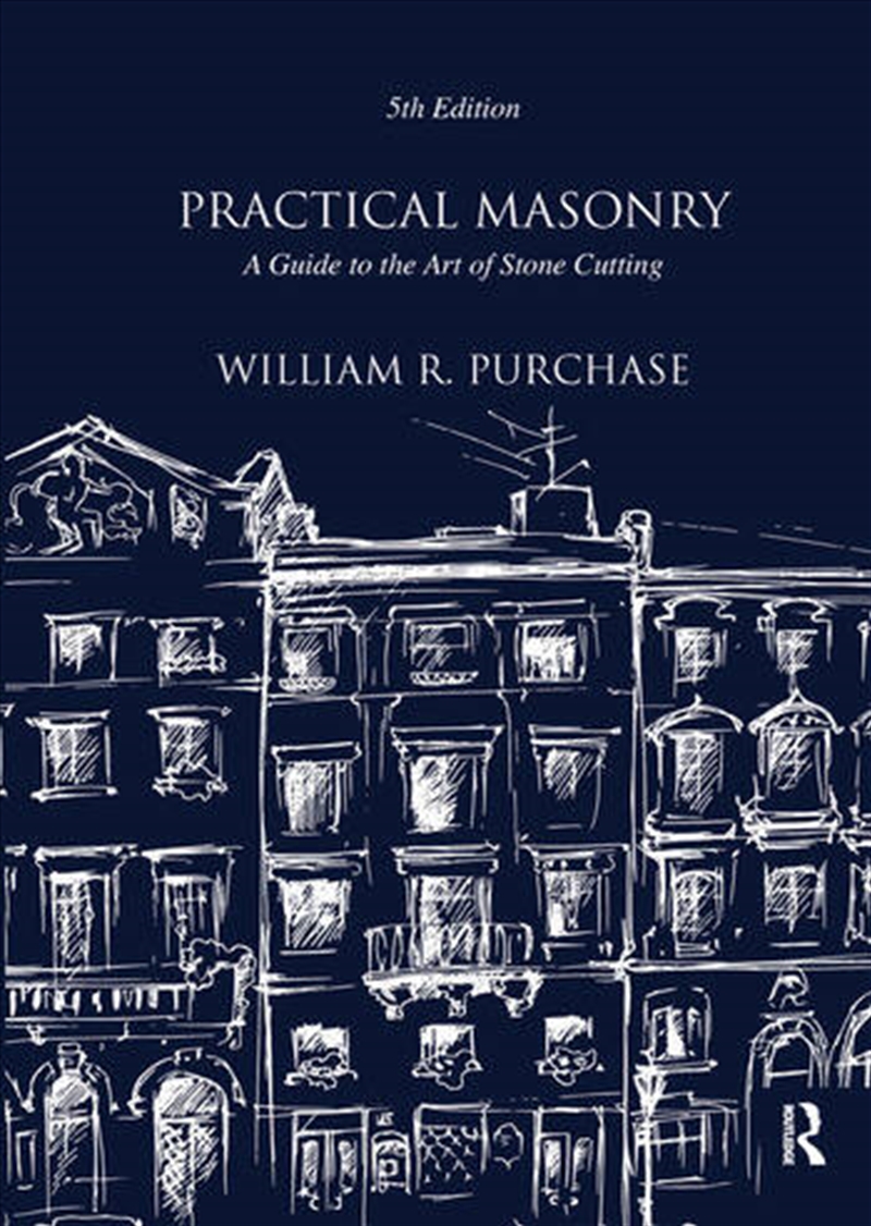 Buy Practical Masonry: A Guide to the Art of Stone Cutting Online | Sanity