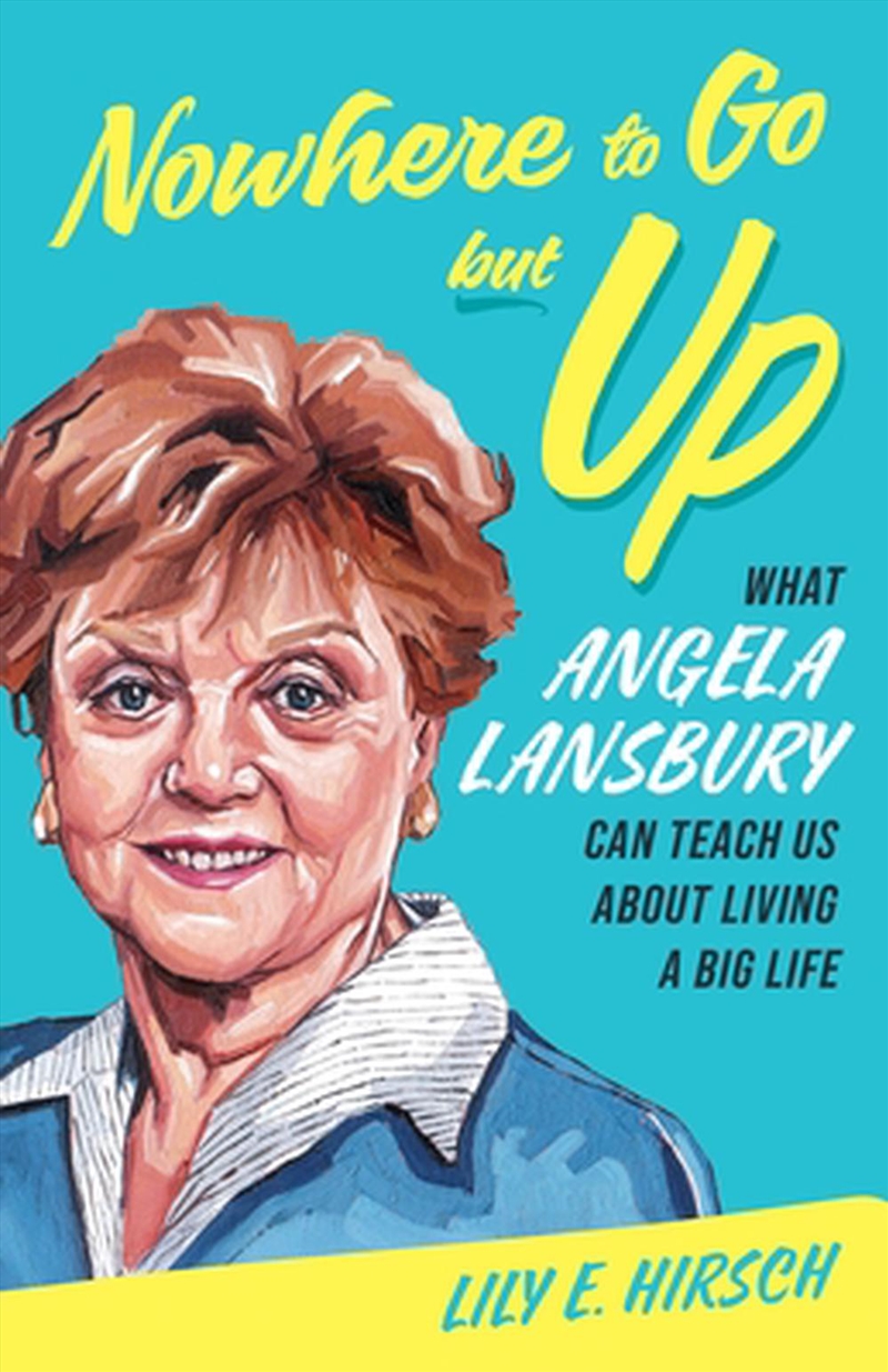 Buy Nowhere to Go But Up: What Angela Lansbury Can Teach Us about ...