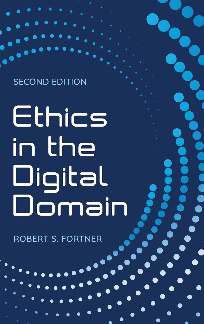 Buy Robert Fortner S. - Ethics in the Digital Domain Online | Sanity
