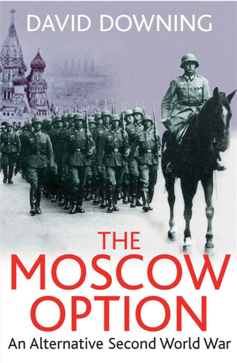 David Downing - Moscow Option: An Alternative Second World War ...