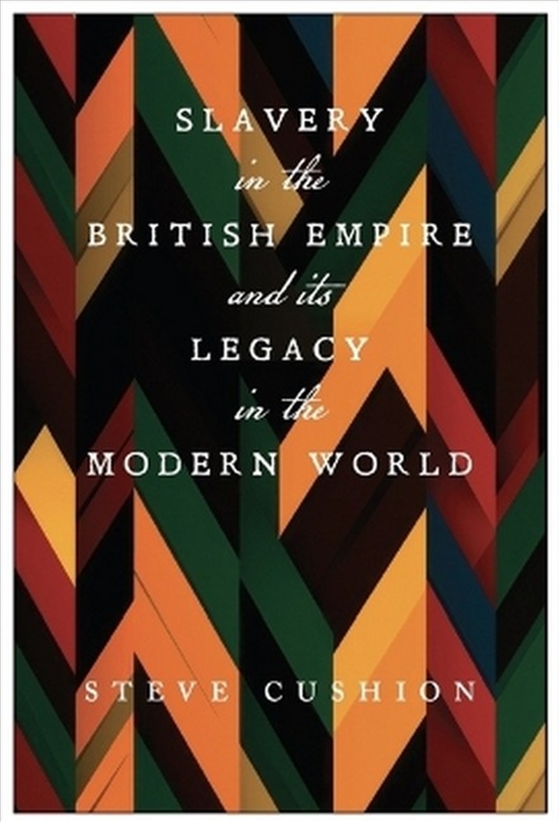 Buy Slavery in the British Empire and Its Legacy in the Modern World ...
