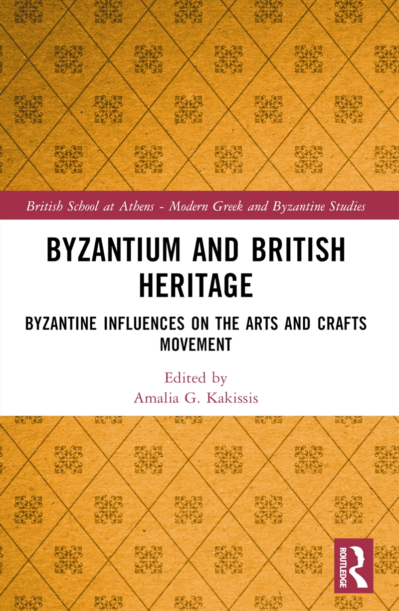 Buy Byzantium And British Heritage Byzantine Influences On The Arts And ...