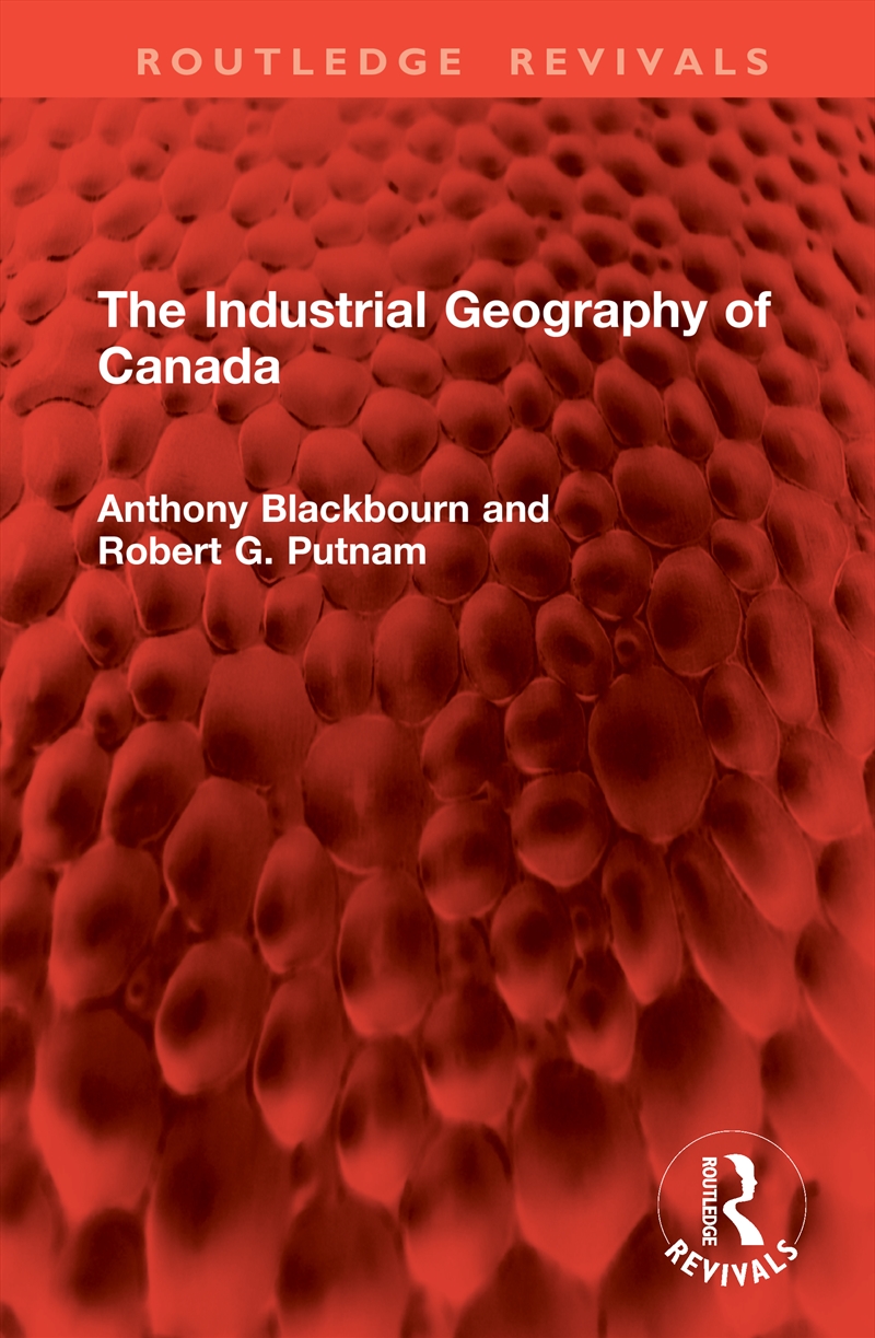 Anthony Blackbourn - Industrial Geography Of Canada - 9781041119746 ...