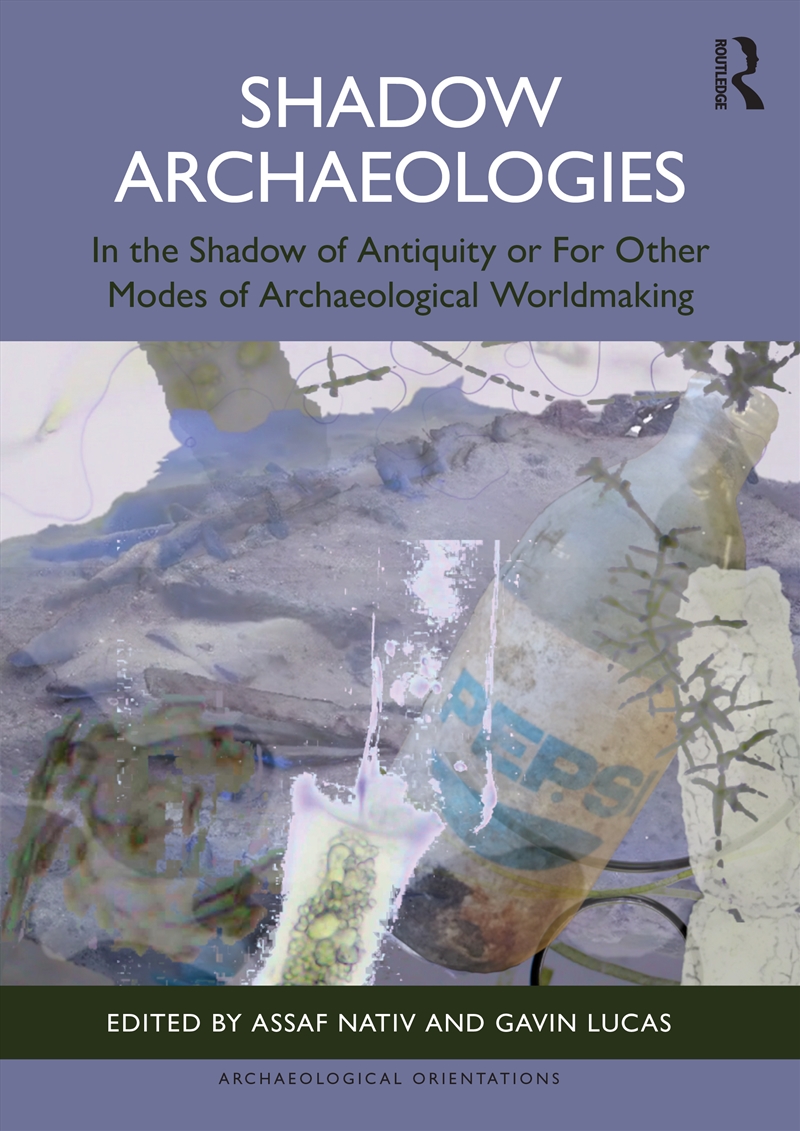 Assaf Nativ - Shadow Archaeologies In The Shadow Of Antiquity Or For ...