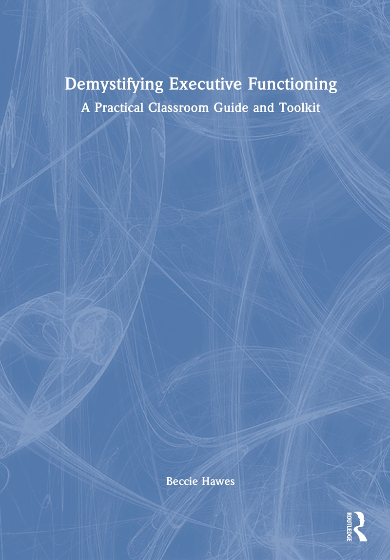 Buy Demystifying Executive Functioning A Practical Classroom Guide And Toolkit Online | Sanity