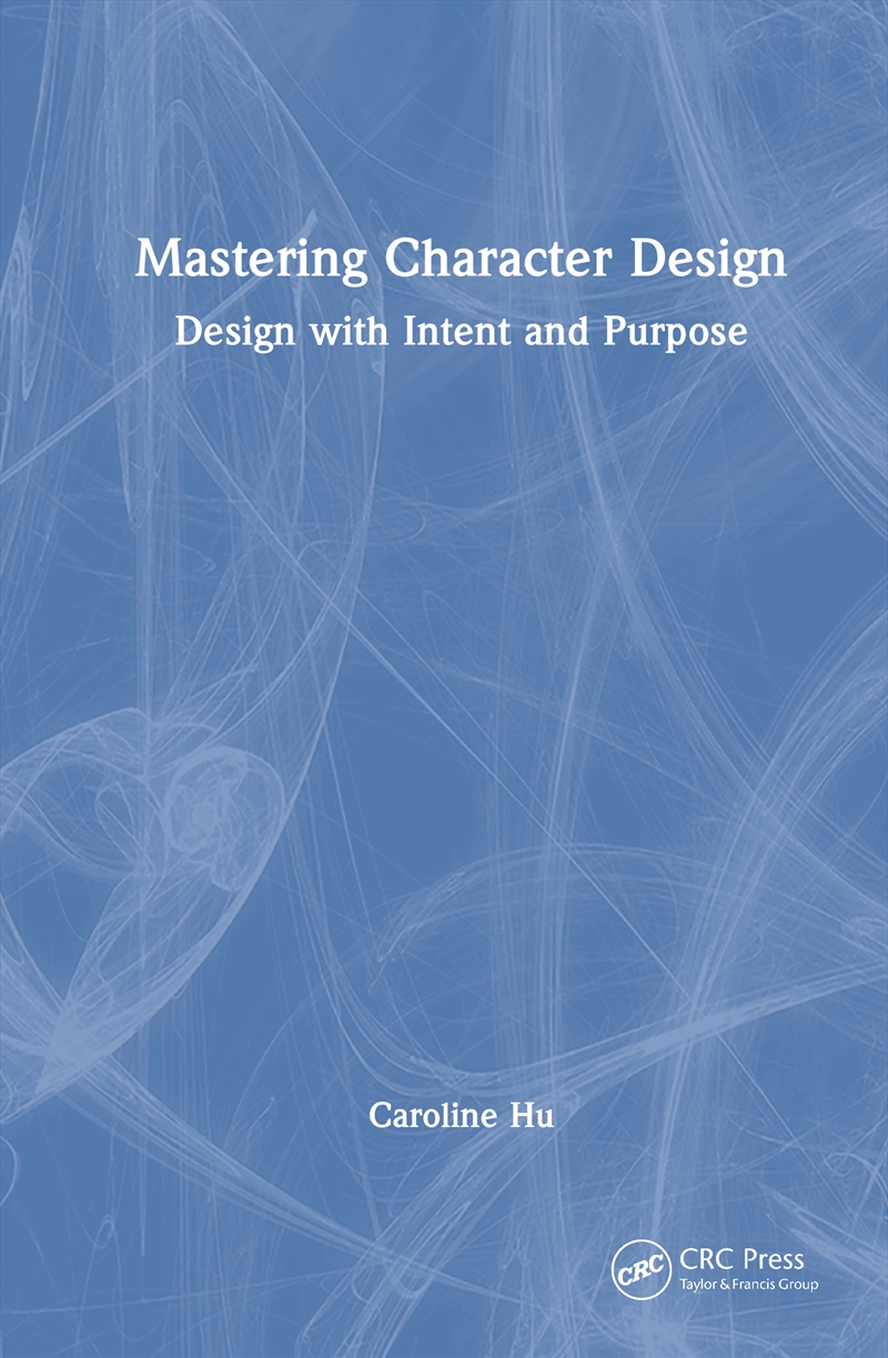 Buy Mastering Character Design Design With Intent And Purpose Online ...