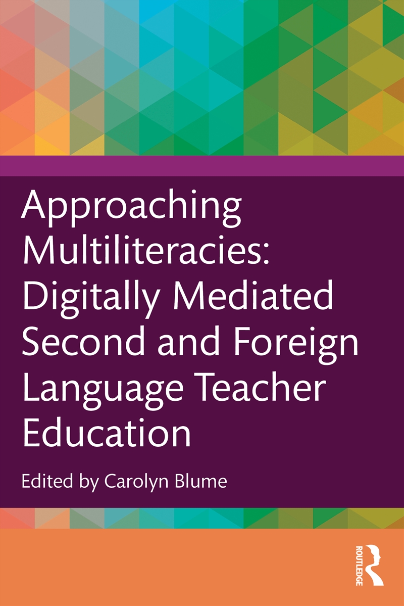 Buy Approaching Multiliteracies: Digitally Mediated Second And Foreign Language Teacher ...
