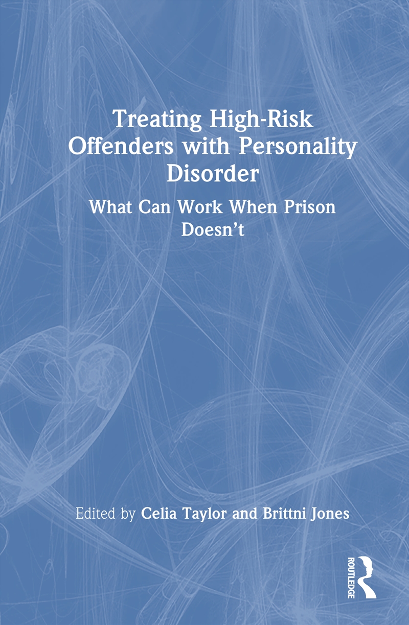 Buy Treating High-Risk Offenders With Personality Disorder What Can ...
